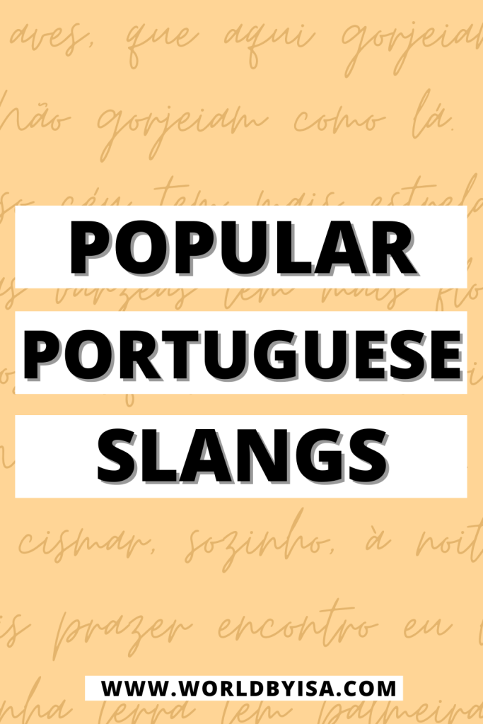 30+ Popular Slang in Portuguese – World by Isa
